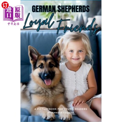 海外直订German Shepherds Loyal Friends: A Picturebook for Young Readers 德国牧羊犬忠实的朋友：一本给年轻读者的绘本