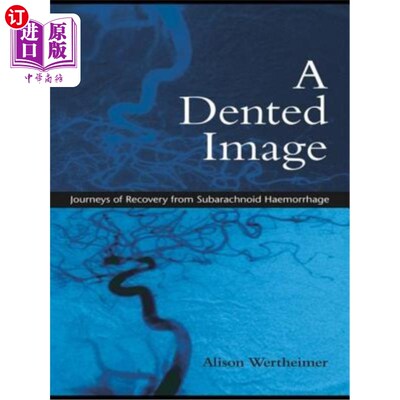 海外直订医药图书A Dented Image: Journeys of Recovery from Subarachnoid Haemorrhage 一个凹陷的图像:从蛛网膜下腔出血