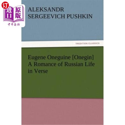 海外直订Eugene Oneguine [Onegin] a Romance of Russian Life in Verse 尤金·奥涅奎因[奥涅金]俄罗斯生活的浪漫诗篇