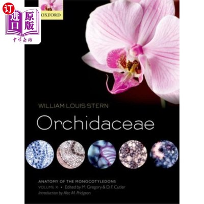 海外直订Anatomy of the Monocotyledons Volume X: Orchidac... 单子叶植物解剖卷十:兰科
