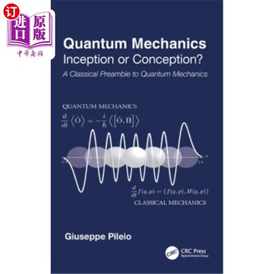 海外直订Quantum Mechanics: Inception or Conception? A Classical Preamble to Quantum Mech Quantum Me