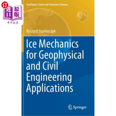 海外直订Ice Mechanics for Geophysical and Civil Engineering Applications 地球物理和土木工程应用中的冰力学