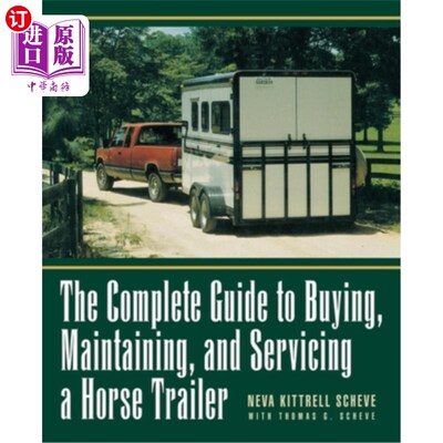 海外直订The Complete Guide to Buying, Maintaining and Servicing a Horse Trailer 购买，维护和维修马拖车的完整指南