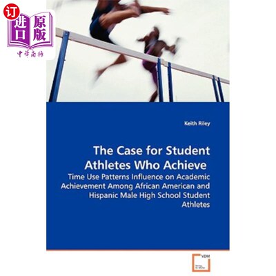 海外直订The Case for Student Athletes Who Achieve - Time Use Patterns Influence on Acade 非裔美国人和西班牙裔男性高