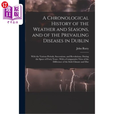 海外直订A Chronological History of the Weather and Seasons, and of the Prevailing Diseas 都柏林的天气、季节和流行疾