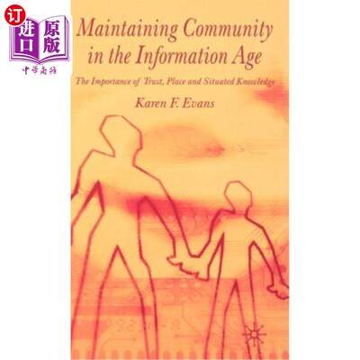 海外直订Maintaining Community in the Information Age: The Importance of Trust, Place and 在信息时代维持社区:信任、位置