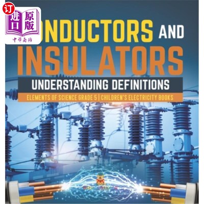 海外直订Conductors and Insulators: Understanding Definitions Elements of Science Grade 5 导体和绝缘体：理解科学5级