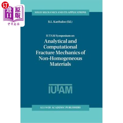 海外直订Iutam Symposium on Analytical and Computational Fracture Mechanics of Non-Homoge 非均匀材料的分析和计算断裂