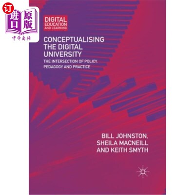 海外直订Conceptualising the Digital University: The Intersection of Policy, Pedagogy and 数字大学的概念:政策、教学