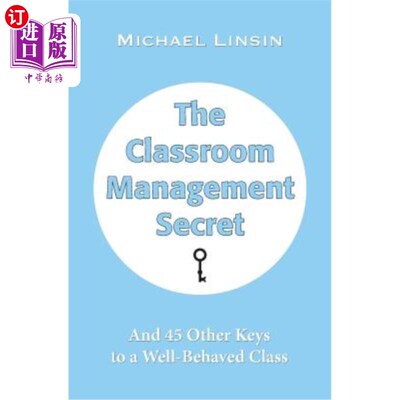 海外直订The Classroom Management Secret: And 45 Other Keys to a Well-Behaved Class 课堂管理秘密：以及其他45个行为良