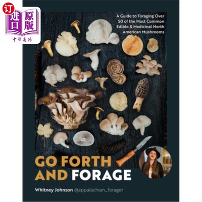 海外直订Go Forth and Forage: A Guide to Foraging Over 50 of the Most Common Edible & Med 前进和觅食：指南超过50种最