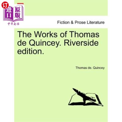 海外直订The Works of Thomas de Quincey. RIVERSIDE EDITION. VOLUME VIII. 托马斯·德·昆西的作品。河滨版。第八卷。