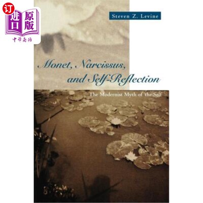 海外直订Monet, Narcissus, and Self-Reflection: The Modernist Myth of the Self 莫奈，那西塞斯，与自我反思:现代主义的
