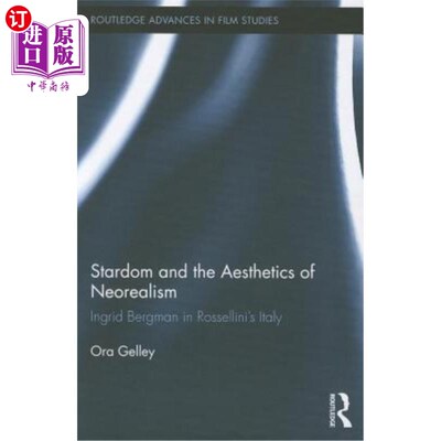 海外直订Stardom and the Aesthetics of Neorealism: Ingrid Bergman in Rossellini's Italy 明星与新现实主义美学：罗塞利