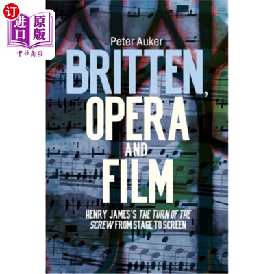 海外直订Britten, Opera and Film: Henry James's the Turn of the Screw from Stage to Scree
