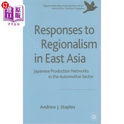 海外直订Responses to Regionalism in East Asia: Japanese Production Networks in the Autom 对东亚地区主义的回应：日本