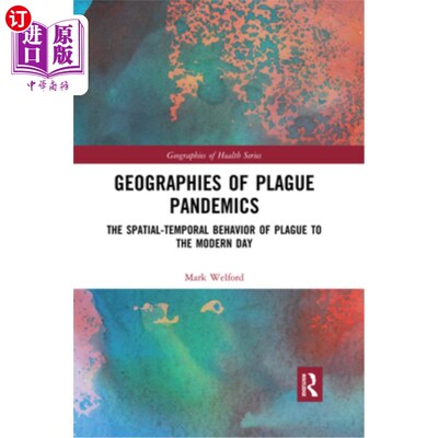 海外直订Geographies of Plague Pandemics: The Spatial-Temporal Behavior of Plague to the  鼠疫大流行的地理:鼠疫到现