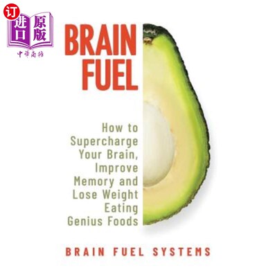 海外直订医药图书Brain Fuel: Supercharge Your Brain, Improve Memory and Lose Weight Eating Genius 大脑燃料:超级充电