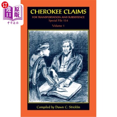 海外直订Cherokee Claims for Transportation and Subsistence, Special File 154: Volume 1 切诺基人运输和生活索赔，特别