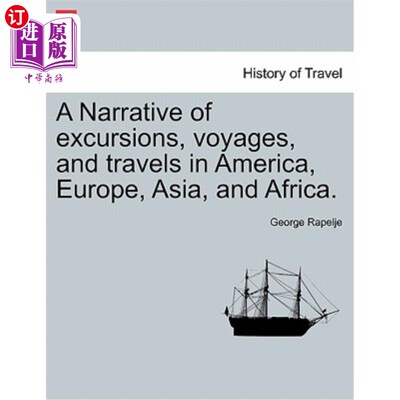 海外直订A Narrative of Excursions, Voyages, and Travels in America, Europe, Asia, and Af 《在美洲、欧洲、亚洲和非洲