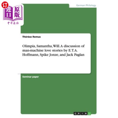 海外直订Olimpia, Samantha, Will. A discussion of man-machine love stories by E. T. A. Ho 奥林匹亚，萨曼莎，威尔。E.