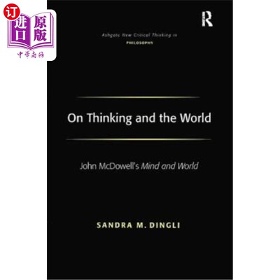 海外直订On Thinking and the World: John McDowell's Mind and World 《思想与世界:约翰·麦克道尔的思想与世界