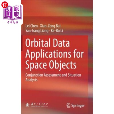 海外直订Orbital Data Applications for Space Objects: Conjunction Assessment and Situatio 空间物体的轨道数据应用：联合评