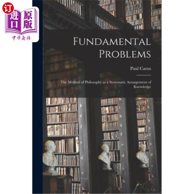 海外直订Fundamental Problems: The Method of Philosophy as a Systematic Arrangement of Kn 基本问题:作为知识系统安排