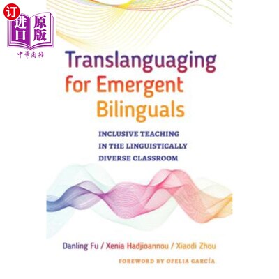 海外直订Translanguaging for Emergent Bilinguals: Inclusive Teaching in the Linguisticall 新兴双语者的翻译:多元语言