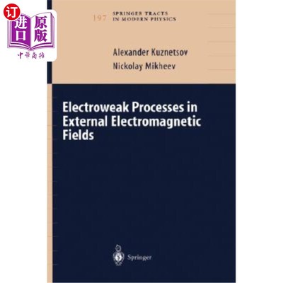 海外直订Electroweak Processes in External Electromagnetic Fields 外部电磁场中的弱电过程