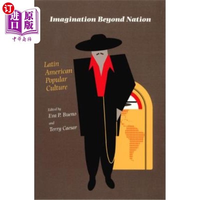 海外直订Imagination Beyond Nation: Latin American Popular Culture 超越国家的想象:拉丁美洲流行文化