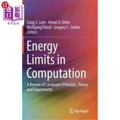 海外直订Energy Limits in Computation: A Review of Landauer's Principle, Theory and Exper 计算中的能量极限:朗道尔原