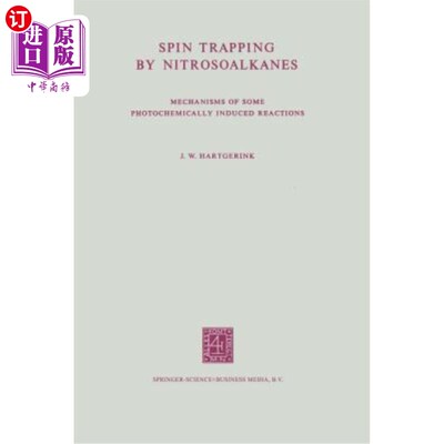 海外直订Spin Trapping by Nitrosoalkanes: Mechanisms of Some Photochemically Induced Reac 亚硝基烷烃的自旋捕获：一些