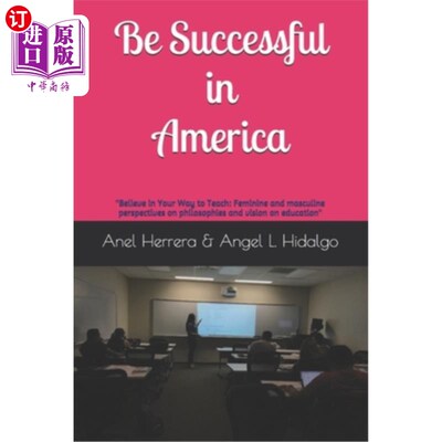 海外直订Be Successful in America: Believe in Your Way to Teach: Feminine and masculine p 在美国取得成功：相信你的教