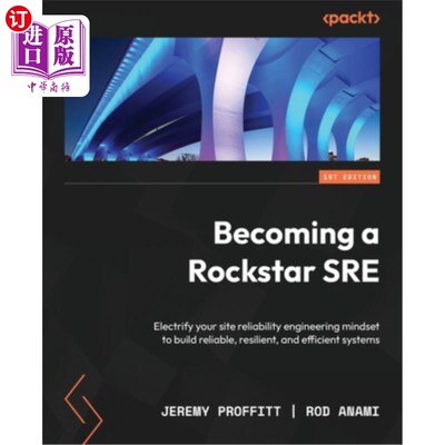 海外直订Becoming a Rockstar SRE: Electrify your site reliability engineering mindset to  成为Rockstar