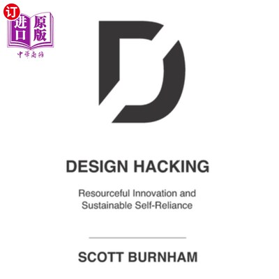 海外直订Design Hacking: Resourceful Innovation and Sustainable Self-Reliance 设计黑客:足智多谋的创新和可持续的自力