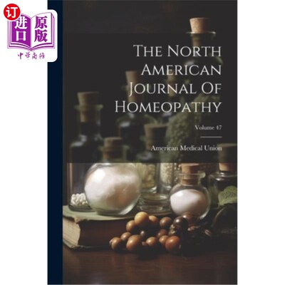 海外直订医药图书The North American Journal Of Homeopathy; Volume 47 北美顺势疗法杂志；体积47