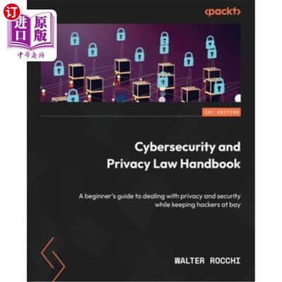 海外直订Cybersecurity and Privacy Law Handbook: A beginner's guide to dealing with priva 安全和隐私法手册:初学