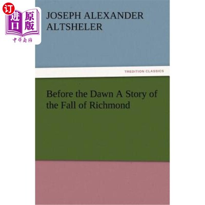 海外直订Before the Dawn a Story of the Fall of Richmond 黎明前，里士满陷落的故事