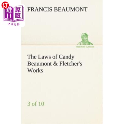 海外直订The Laws of Candy Beaumont & Fletcher's Works (3 of 10) 糖果博蒙特定律与弗莱彻作品（3/10）