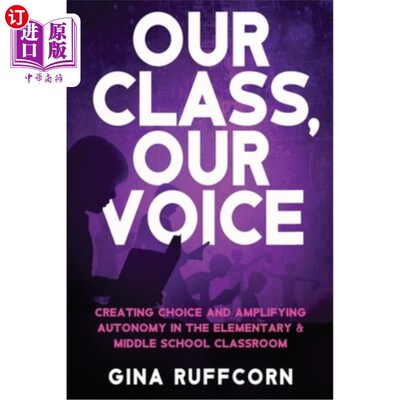 海外直订Our Class, Our Voice: Creating Choice and Amplifying Autonomy in the Elementary  我们的班级，我们的声音:在