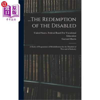海外直订...The Redemption of the Disabled: A Study of Programmes of Rehabilitation for t .．.残疾人的救赎:战争和工