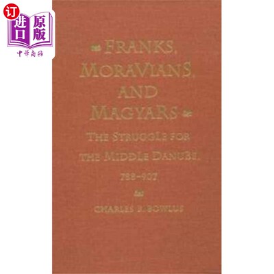 海外直订Franks, Moravians, and Magyars 法兰克人、摩拉维亚人和马扎尔人