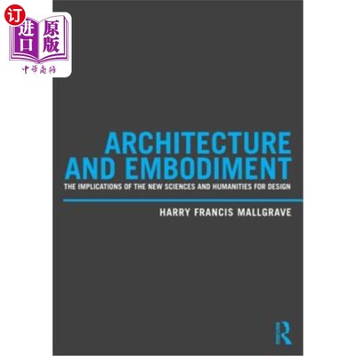 海外直订Architecture and Embodiment: The Implications of the New Sciences and Humanities 建筑与体现：新科学与人文对