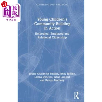 海外直订Young Children's Community Building in Action: Embodied, Emplaced and Relational 行动中的幼儿社区建设:体现