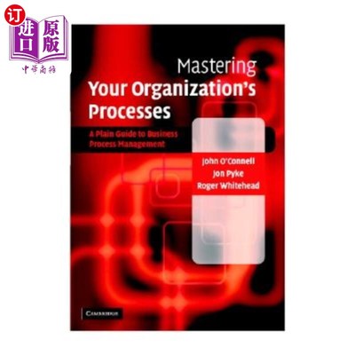 海外直订Mastering Your Organization's Processes: A Plain Guide to Bpm 掌握组织的流程:Bpm简单指南