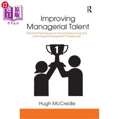海外直订Improving Managerial Talent: Practical Psychology for Human Resourcing and Learn 提高管理人才:人力资源和学