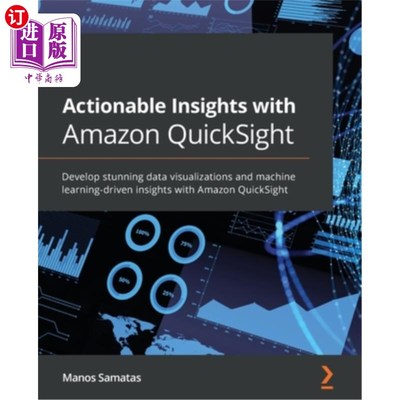 海外直订Actionable Insights with Amazon QuickSight: Develop stunning data visualizations 使用Amazon Q