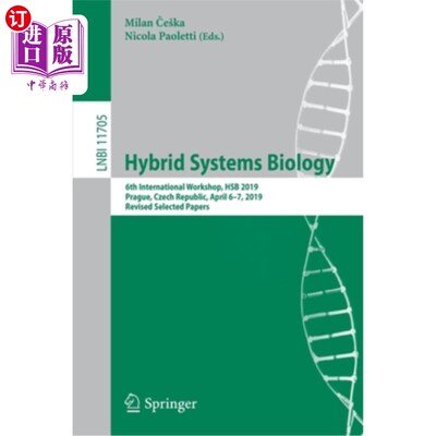 海外直订Hybrid Systems Biology: 6th International Workshop, Hsb 2019, Prague, Czech Repu 混合系统生物学:第六届国际