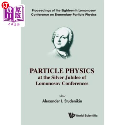海外直订Particle Physics at the Silver Jubilee of Lomonosov Conferences: Proceedings of  洛蒙诺索夫银禧年会议上的粒